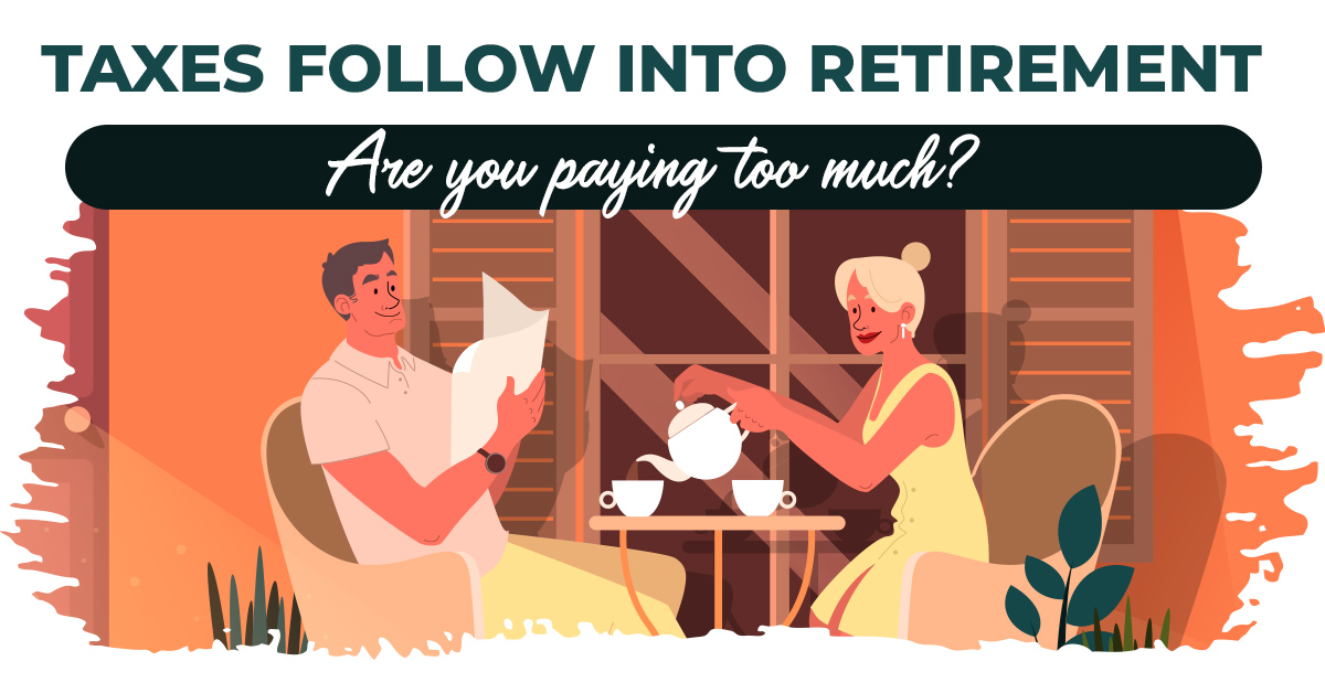 Are You Paying Too Much in Taxes in Retirement?