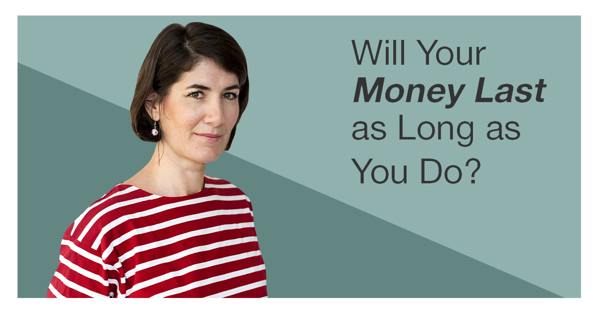 Will Your Money Last as Long as You Do?